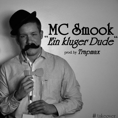 Stream Ein kluger Dude (prod. by Trapmax) by MC Smook | Listen online ...