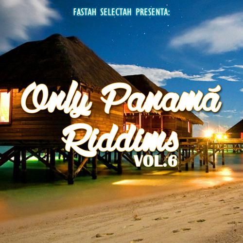 Stream FASTAH SELECTAH - ONLY PANAMÁ RIDDIMS VOL.6 by FastahSelectah ...