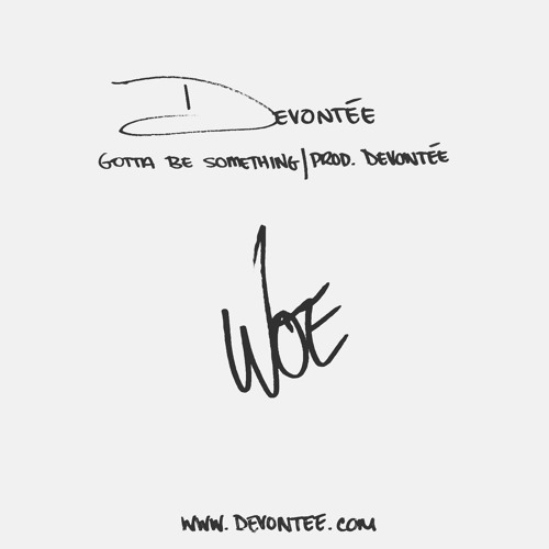Stream Gotta Be Something | Produced By Devontée by Devontée | Listen ...