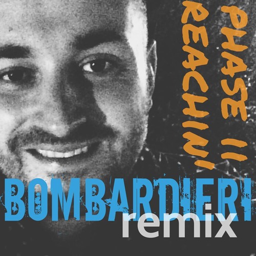 Stream BOMBARDIERI VS PHASE II - Reachin' (Remix) by Luciano ...
