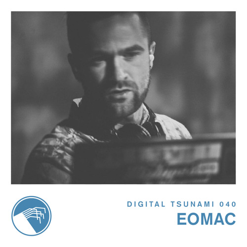 Stream Digital Tsunami 040 - Eomac by Digital Tsunami | Listen online for free on SoundCloud
