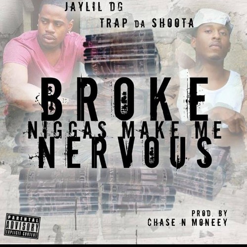 Stream JaylilDaGreat x Trap DA Shoota "Broke Niggas Make ME Nervous ...