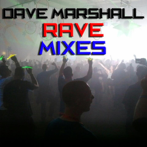 Stream Dave Marshall | Listen to Rave Mixes - Over 11 Hours Of Early ...