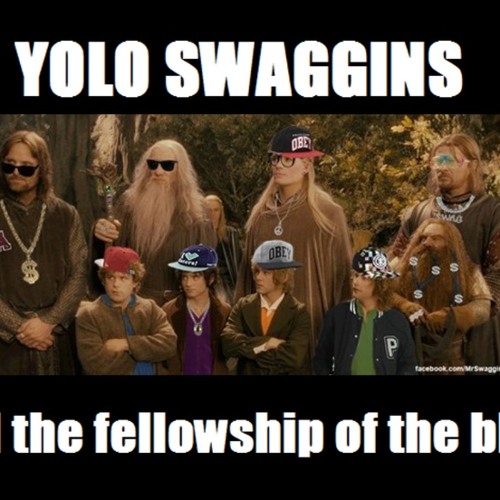 Yolo Swaggins And The Fellowship Of The Bling Imgur