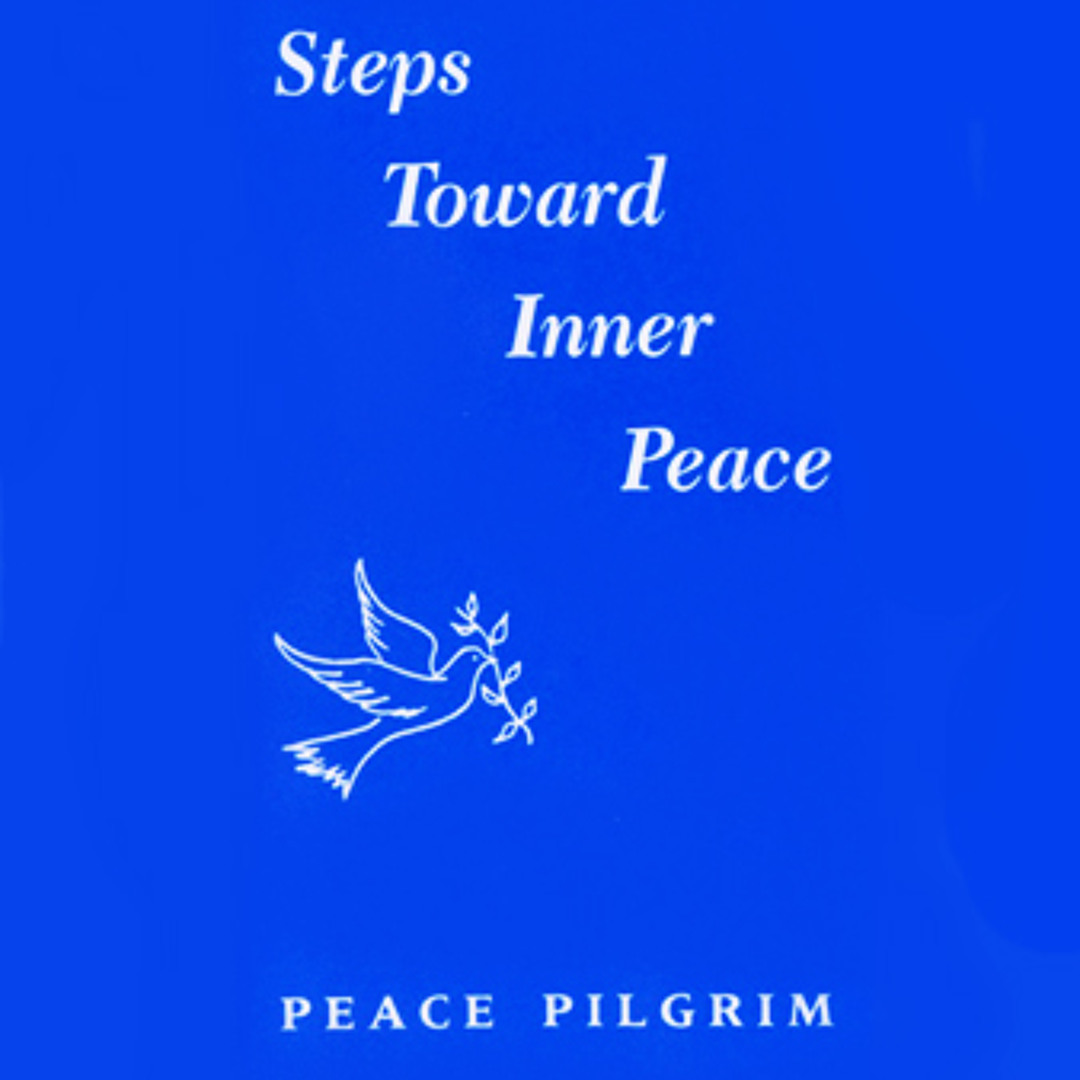 Stream Steps Toward Inner Peace by Friends of Peace Pilgrim | Listen ...