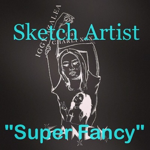 Stream Super Fancy by Sketch Artist | Listen online for free on SoundCloud