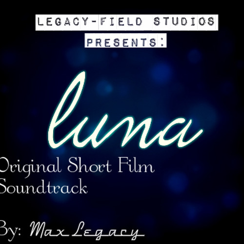 Stream Max Legacy | Listen to "luna" - Short Film Soundtrack playlist ...