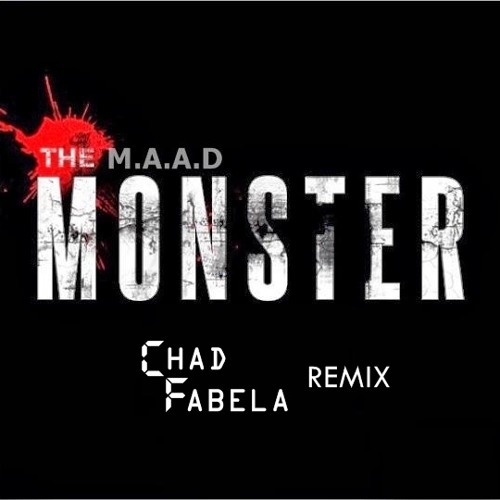 Stream The M.A.A.D Monster (Chad Fabela Remix) by Chad Fabela | Listen ...