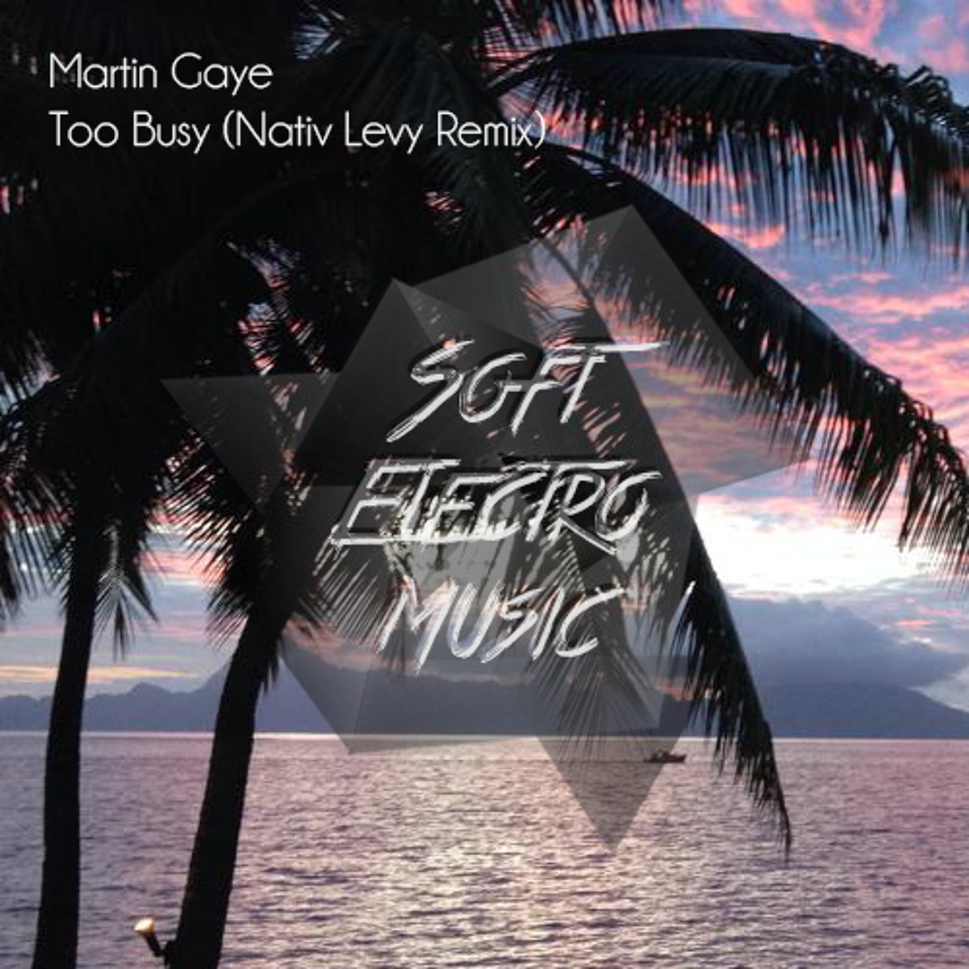 Stream Marvin Gaye - Too Busy (Nativ Levy Remix) by Grand Siecle | Listen online for free on ...