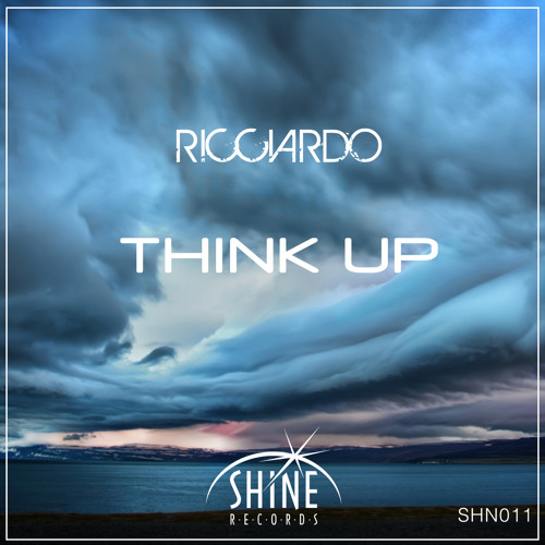 Stream RICCIARDO - THINK UP (Original Mix) Out Now ! by SHINE RECORD'S ...