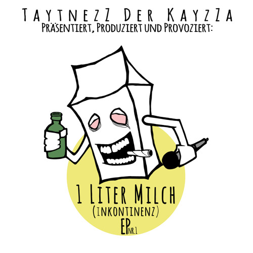 Stream TaytnezZ Der KayzZa | Listen to 1 Liter Milch (Inkontinenz) EP ...