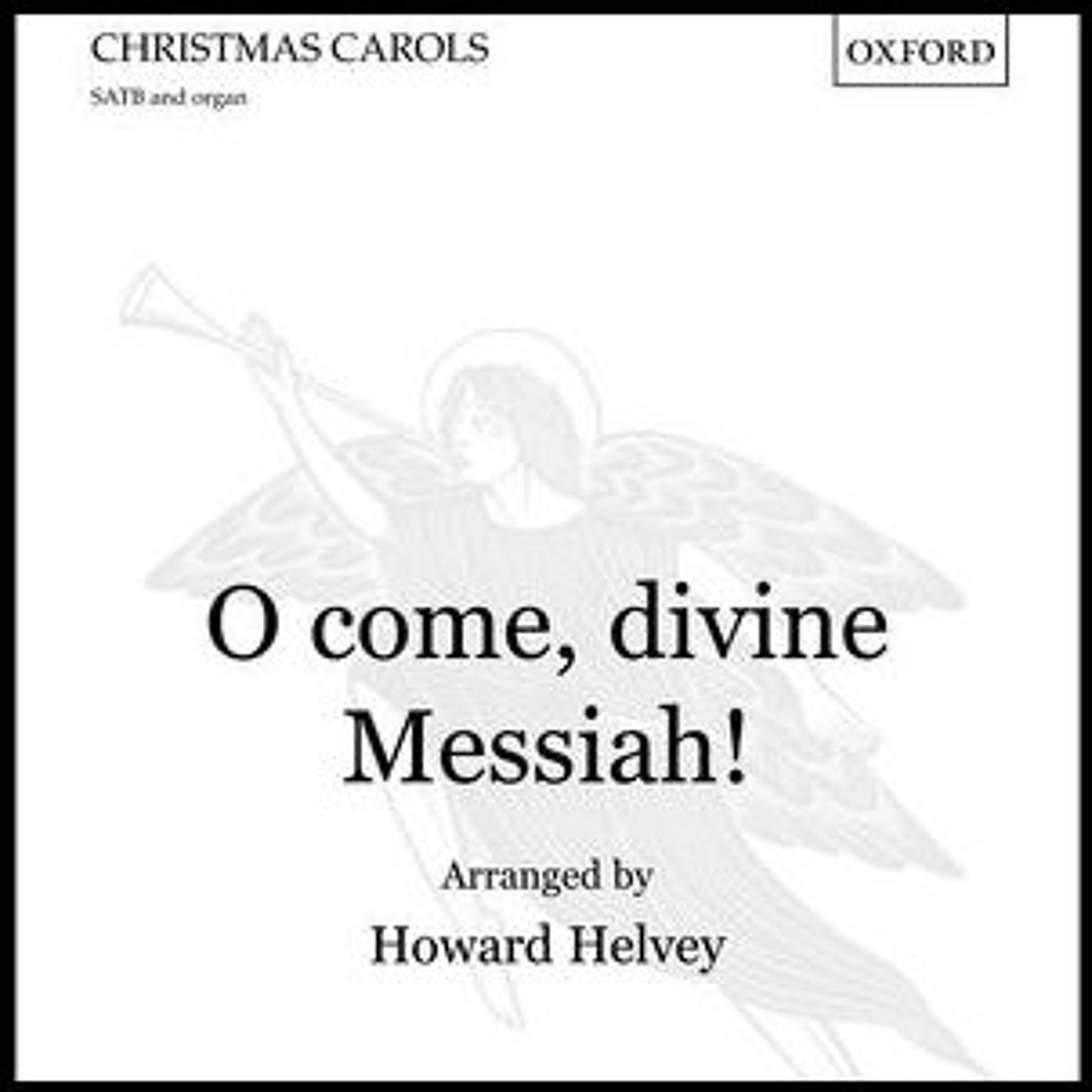 Stream O Come, Divine Messiah (arr. Howard Helvey) by hergenfluet ...