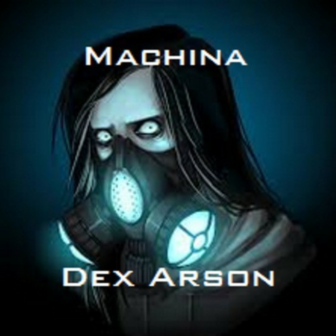 Stream Machina by Dex Arson | Listen online for free on SoundCloud