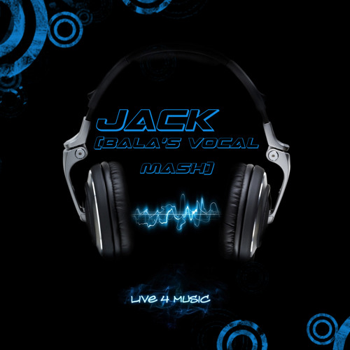 Stream Jack (Bala's Vocal Mash) by Bala | Listen online for free on SoundCloud