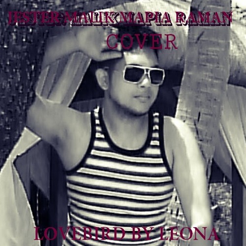 Stream Lovebirdcover Leona Lewis by Jester Malik Mapia Raman | Listen ...