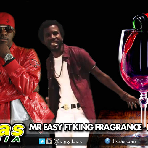 Stream Mr Easy ft King Fragrance - Red Red Wine by Dancehall & Reggae ...