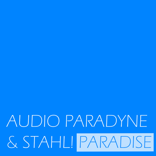 Stream Audio Paradyne & Stahl! – Paradise by Audio Paradyne | Listen ...