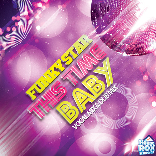Stream Funky Star - This Time Baby (Vocal Mix) [House Rox Records] 17 ...