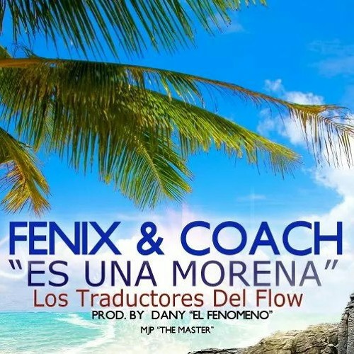 Stream La morena .fenix the inmortal .coash a Dany sanchez by Tito ...