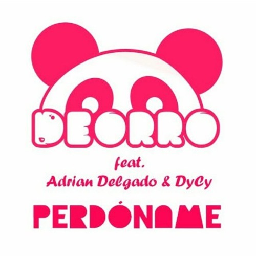 Stream Deorro Feat. Adrian Delgado & DyCy - Perdóname ( Dax Alvarado ...