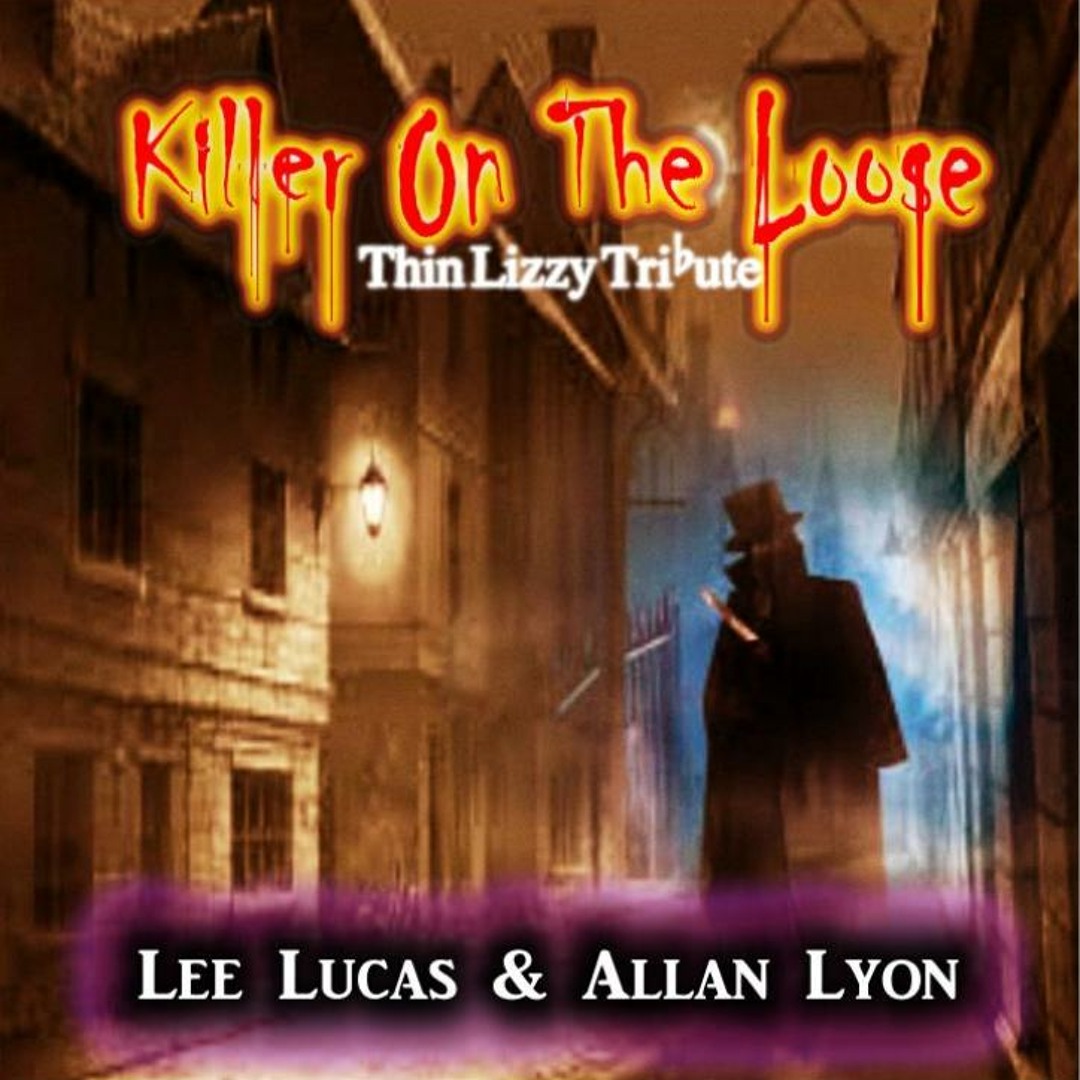 Stream Lee Lucas & Allan Lyon - Killer On The Loose (Thin Lizzy Tribute ...