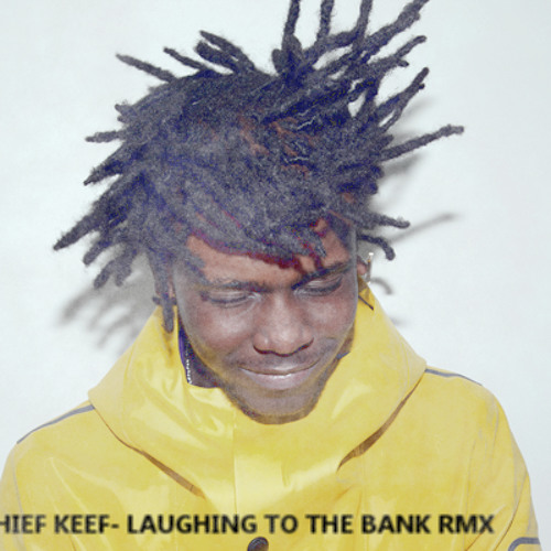 Stream Chief Keef - Laughing to the Bank (8MIL WRISTWATCH RMX) by 8MIL ...