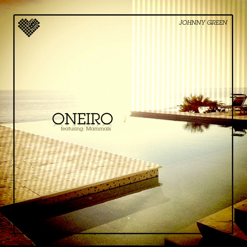 Stream Oneiro - Johnny Green Featuring Mammals by lovefamerecords ...