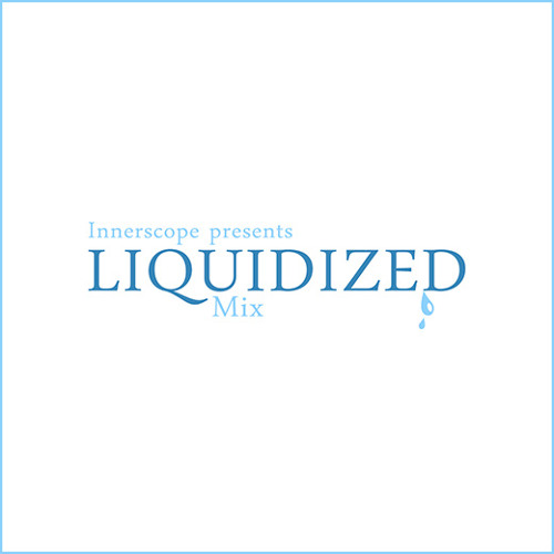 Stream Liquidized Mix by Innerscope | Listen online for free on SoundCloud