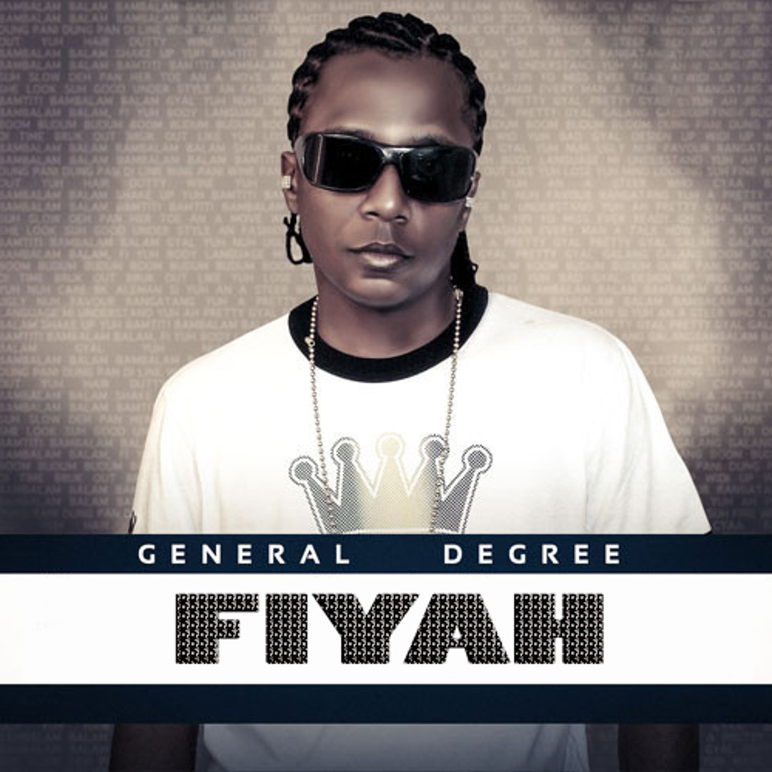 Stream GENERAL DEGREE - FIYAH (CHONG X EDIT) by chong-x | Listen online ...