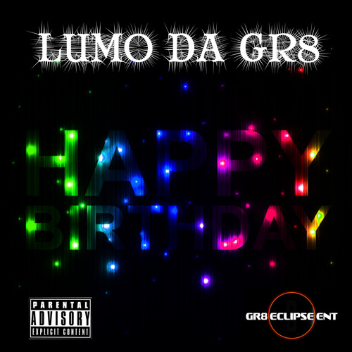 Stream Happy Birthday by Lumo Da Gr8 | Listen online for free on SoundCloud
