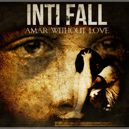 Stream INTI FALL - Amar Without Love [Pre-production] by INTI FALL ...