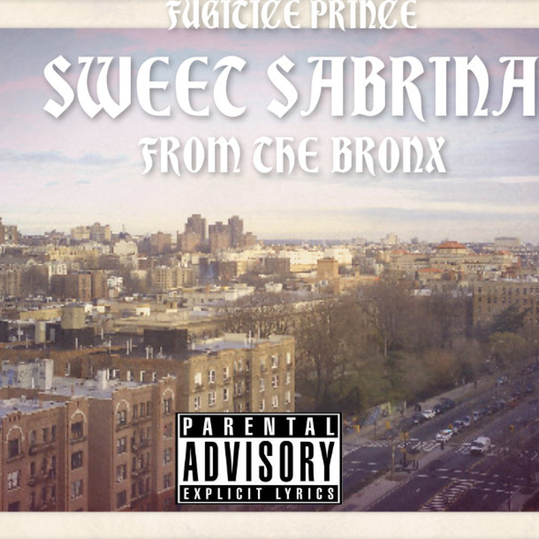 Stream Fugitive Prince-Sweet Sabrina From The Bronx [Prod.By 9th Wonder ...