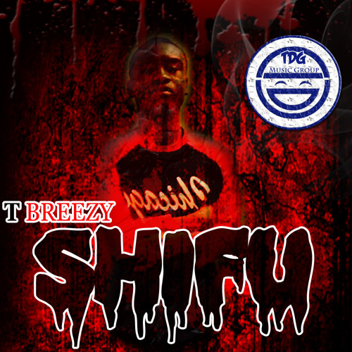 Stream #TDG | T Breezy - " SHIFU " by T'Breezy Show'em | Listen online ...