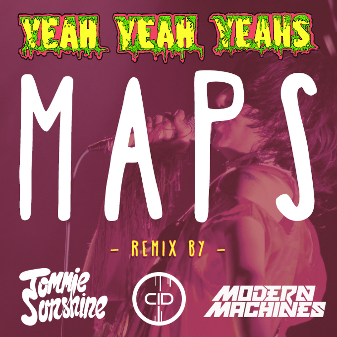 Stream Yeah Yeah Yeahs - Maps [Tommie Sunshine, CID & Modern Machines Remix] by tommiesunshine ...