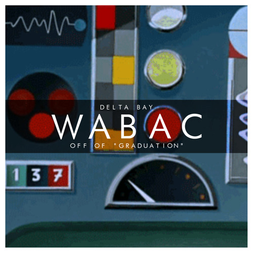 Stream Delta Bay - WABAC (FREE DOWNLOAD!) by Delta Bay | Listen online ...