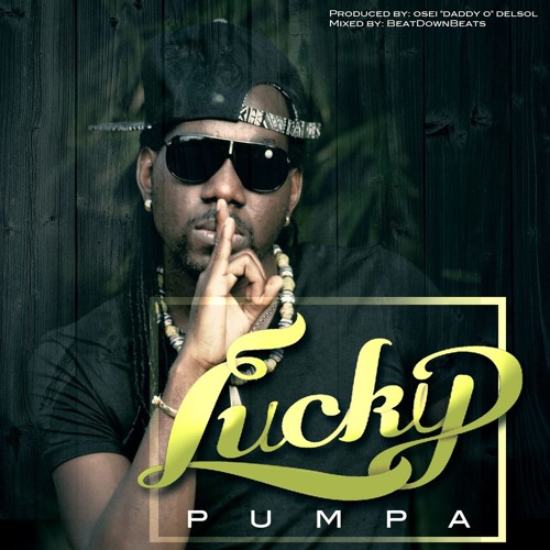 Stream PUMPA - Lucky (Prod by: osei "daddy o" delsol by PUMPA MUSIC ...