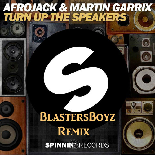 Stream Afrojack & Martin Garrix - Turn Up The Speakers (BlastersBoyz Remix) by BlastersBoyz ...
