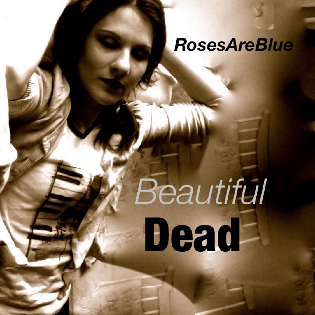 Stream Beautiful Dead | RosesAreBlue by RosesAreBlue | Listen online ...