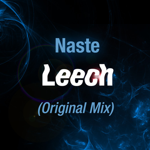 Stream Naste - Leech (Original Mix) *Now on Spotify* by Naste | Listen ...