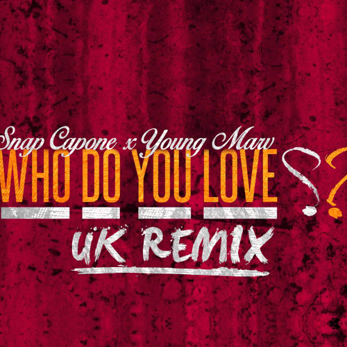 Stream Premiere: Snap Capone & Young Marv - Who Do You Love? by Mixtape ...