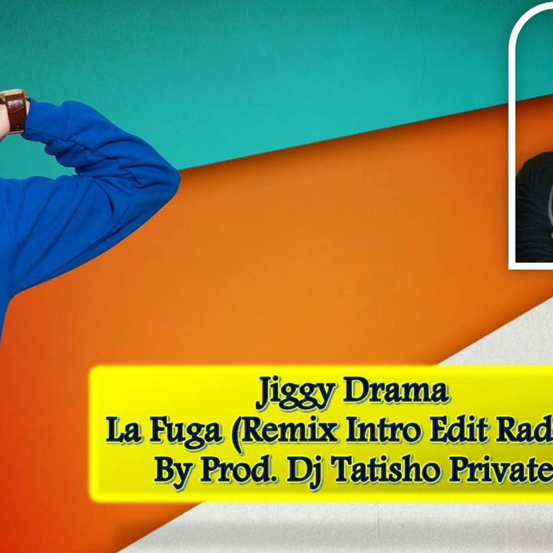 Stream Jiggy Drama - La Fuga (Remix Intro Edit Radial) By Prod. Dj ...