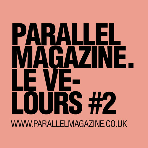 Stream Parallel Magazine | Listen to Parallel Magazine & LE VELOURS vol ...