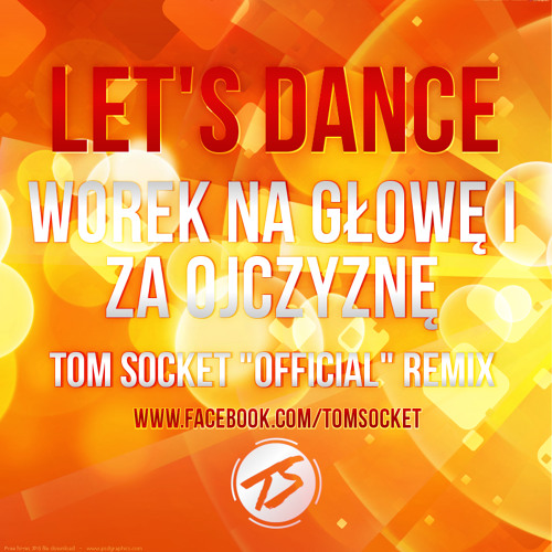 Stream Let's Dance - Worek Na Głowę I Za Ojczyznę ( TOM SOCKET ...