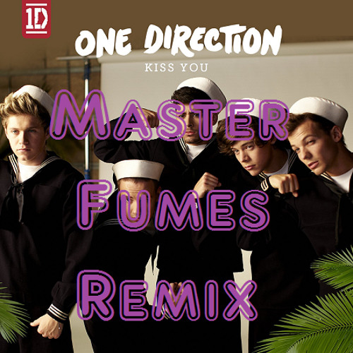 Stream Kiss You (Master Fumes Remix) - One Direction by Master Fumes ...