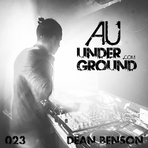 Stream AU Underground 023 Dean Benson by AU Underground | Listen online ...