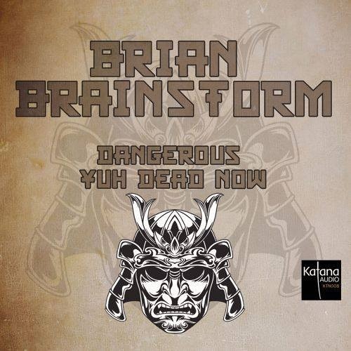 Stream BRIAN BRAINSTORM - DANGEROUS / YUH DEAD NOW [KTN008] - Out now ...