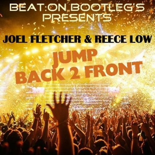 Stream JOEL FLETCHER & REECE LOW - JUMP BACK 2 FRONT ( BEATON BOOTY) by ...