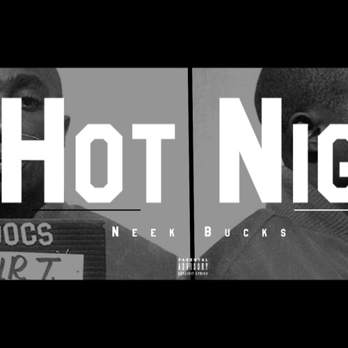 Stream Neek Bucks - Hot N***** (Freestyle) by NEEK BUCKS | Listen ...