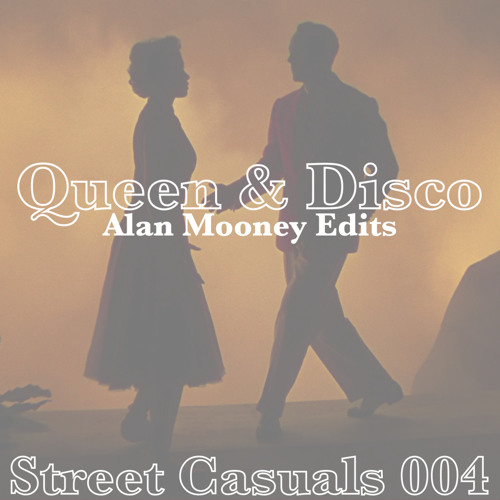 Stream Street Casuals 004 : Queen & Disco (Alan Mooney Edits) by Street ...