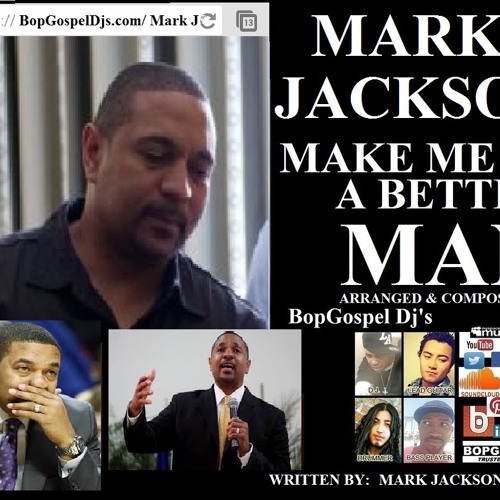 Stream Pastor Mark Jackson / BopGospel Djs - Better Man by ...